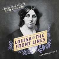 Literary Hub » How Louisa May Alcott Landed on the Front Lines of the ...