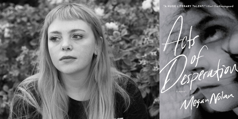 Megan Nolan Reads from Her Visceral Novel, Acts of Desperation ...
