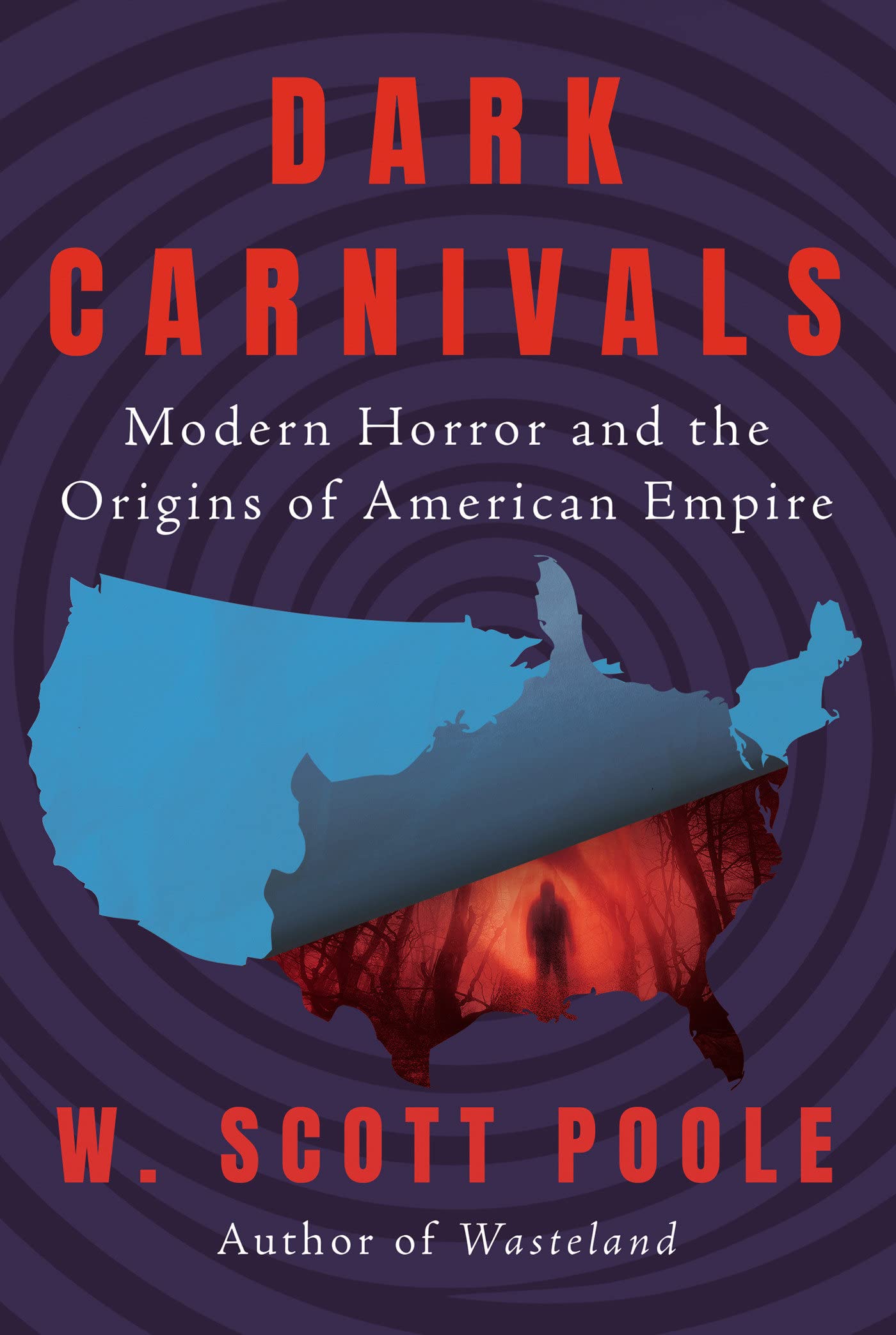 W. Scott Poole: How Horror Reveals the Nation’s Deepest (and Darkest ...