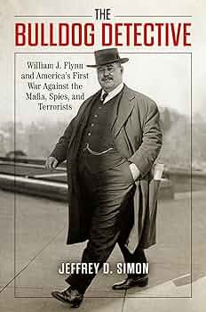 The Life and Times of William J. Flynn, the “Bulldog Detective ...